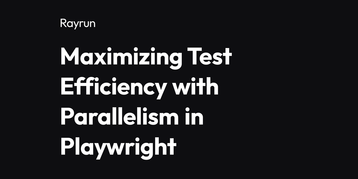 How To Enhance Test Efficiency Using Parallelism In Playwright