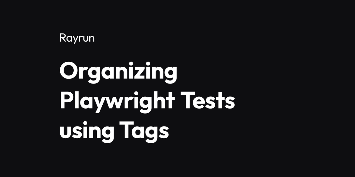 Mastering Tag-Based Organization for Playwright Tests Mastering Tag-Based Organization for Playwright Tests