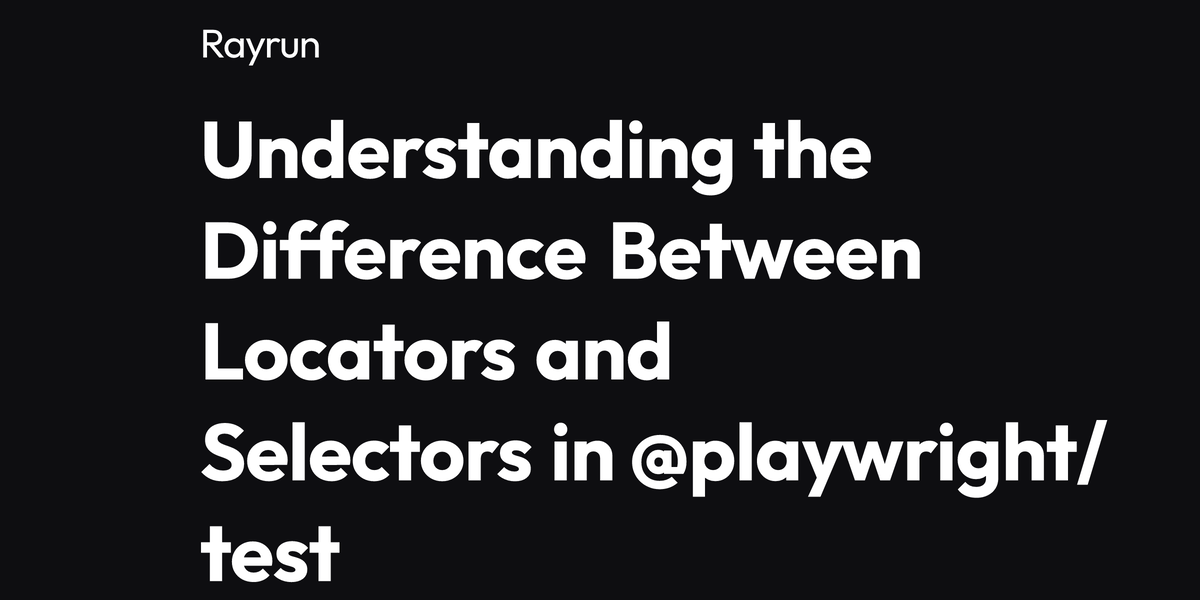 Locators Vs Selectors In Playwrighttest