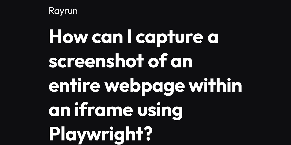 How Can I Capture A Screenshot Of An Entire Webpage Within An Iframe Using Playwright