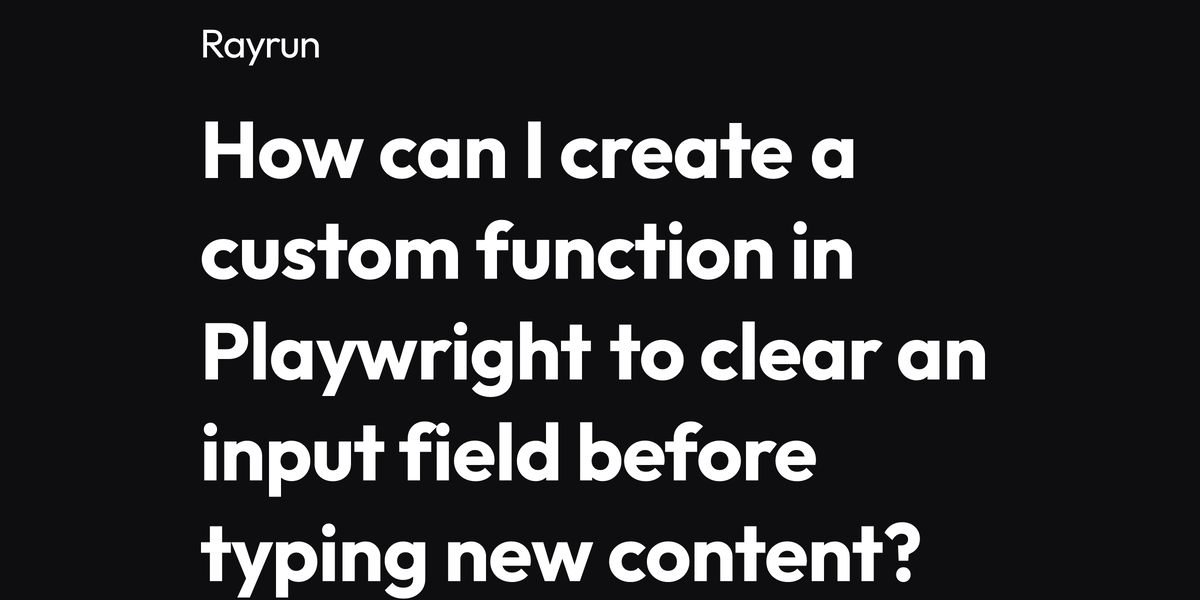 How can I create a custom function in Playwright to clear an input ... How can I create a custom function in Playwright to clear an input ...