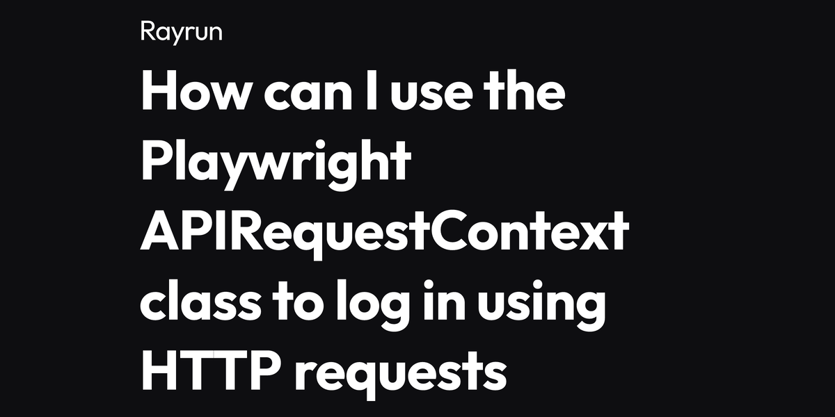 How Can I Use The Playwright Apirequestcontext Class To Log In Using Requests Instead Of