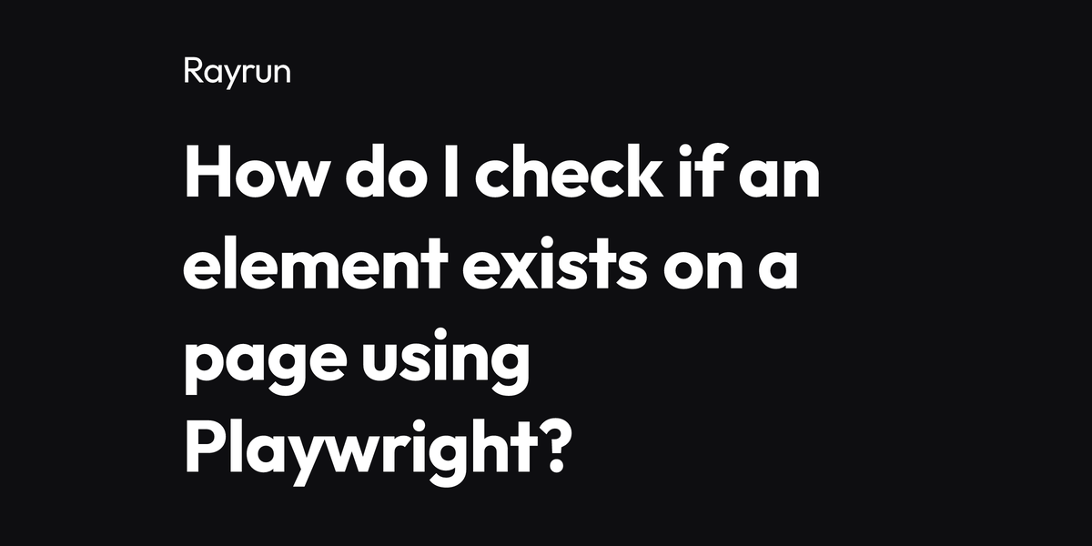 How Do I Check If An Element Exists On A Page Using Playwright