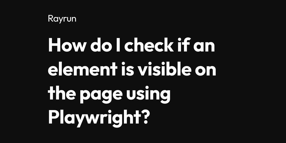 How Do I Check If An Element Is Visible On The Page Using Playwright
