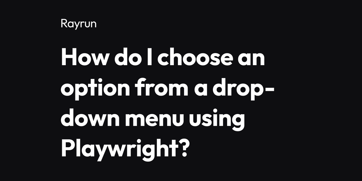 How Do I Choose An Option From A Drop Down Menu Using Playwright