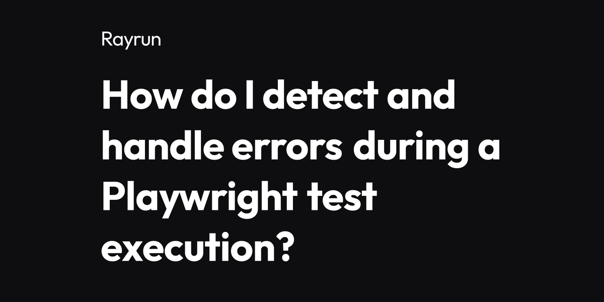 How Do I Detect And Handle Errors During A Playwright Test Execution
