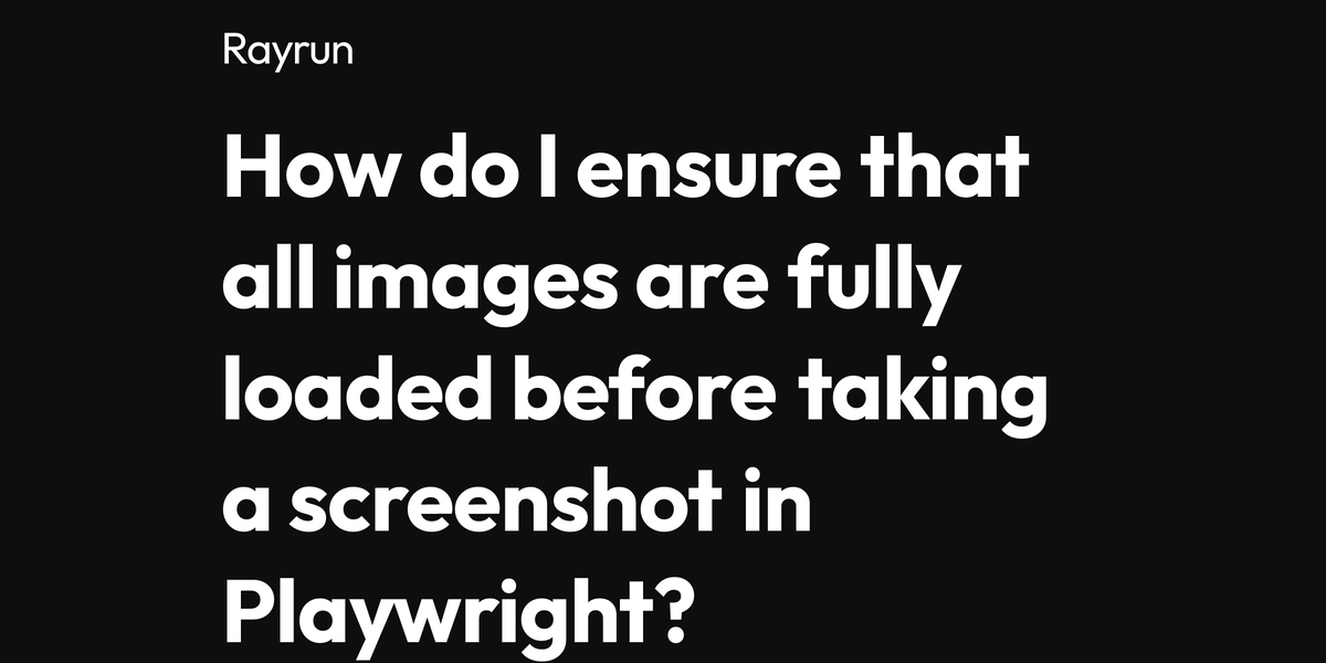 How do I ensure that all images are fully loaded before taking a ...