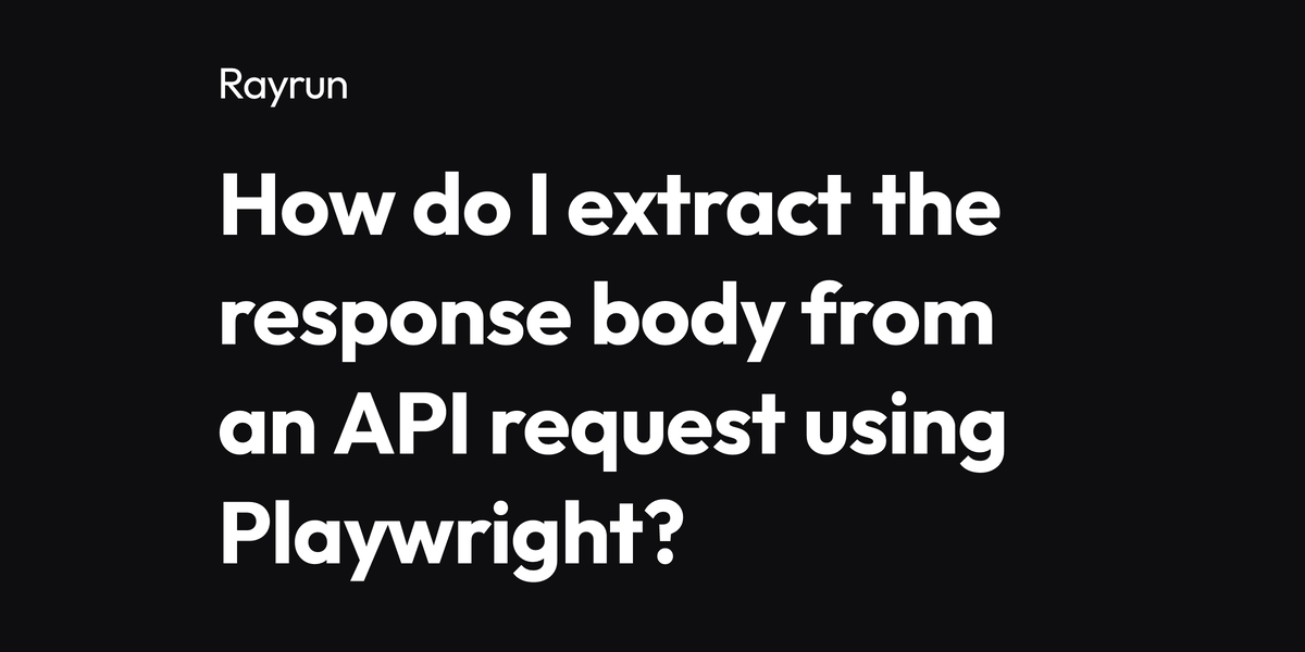 How Do I Extract The Response Body From An Api Request Using Playwright