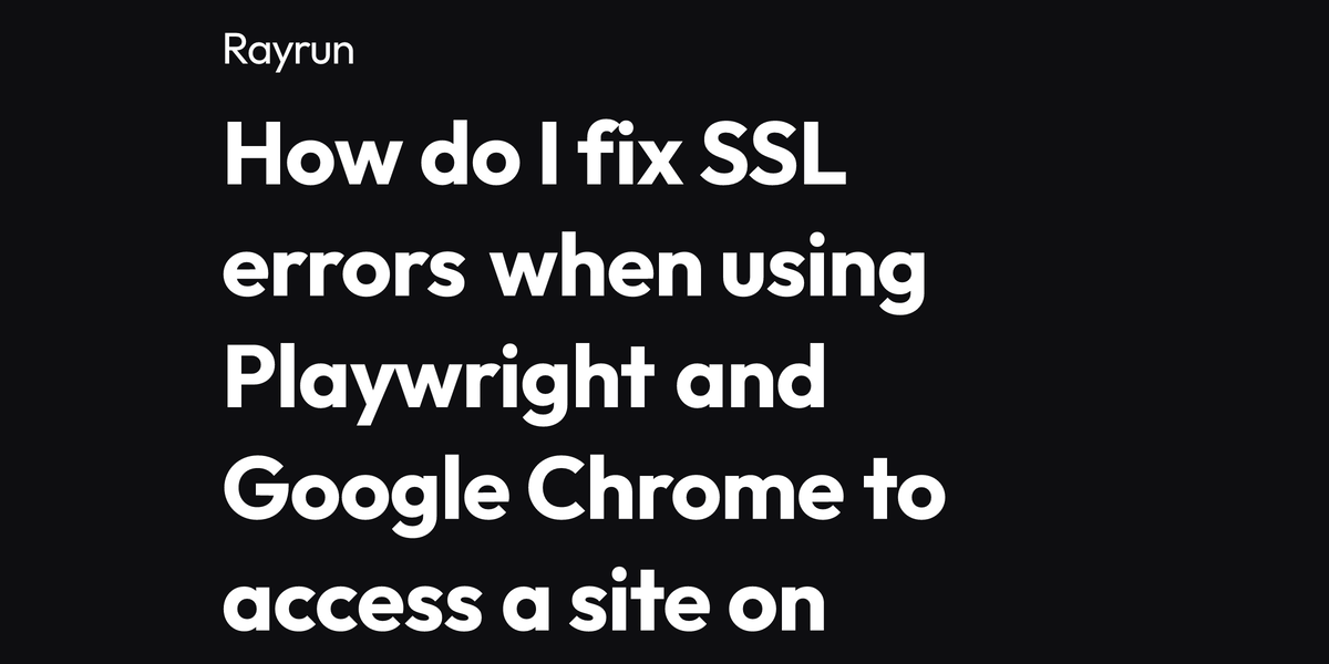 How do I fix SSL errors when using Playwright and Google Chrome to access a site on localhost:3000?