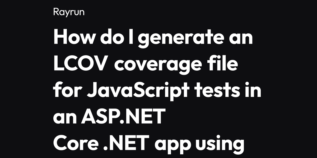 How Do I Generate An Lcov Coverage File For Javascript Tests In An Aspnet Core Net App Using