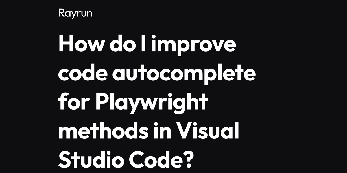 How Do I Improve Code Autocomplete For Playwright Methods In Visual