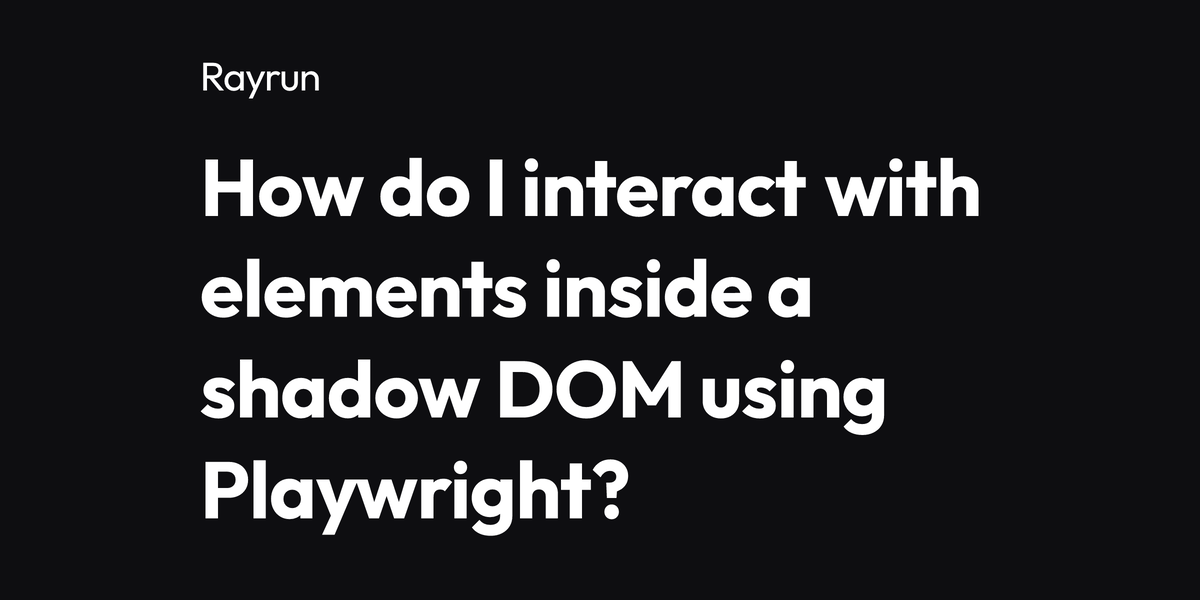 How do I interact with elements inside a shadow DOM using Playwright? How do I interact with elements inside a shadow DOM using Playwright?