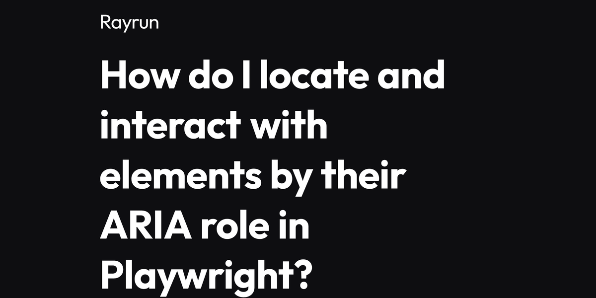 How do I locate and interact with elements by their ARIA role in ...