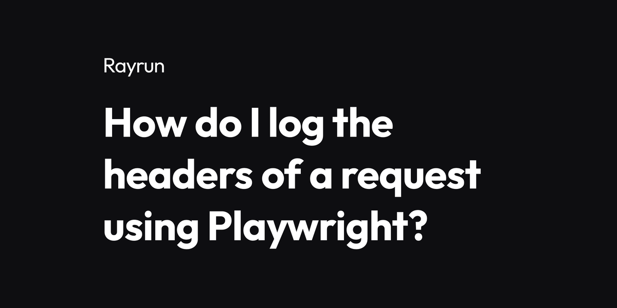 How Do I Log The Headers Of A Request Using Playwright