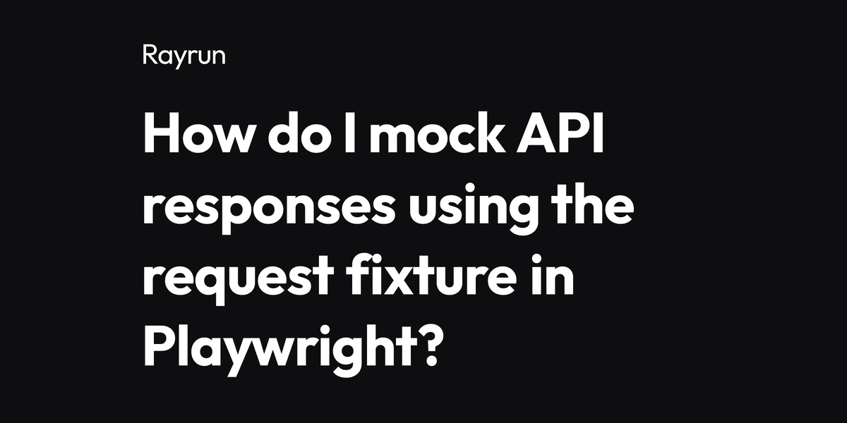 How Do I Mock Api Responses Using The Request Fixture In Playwright