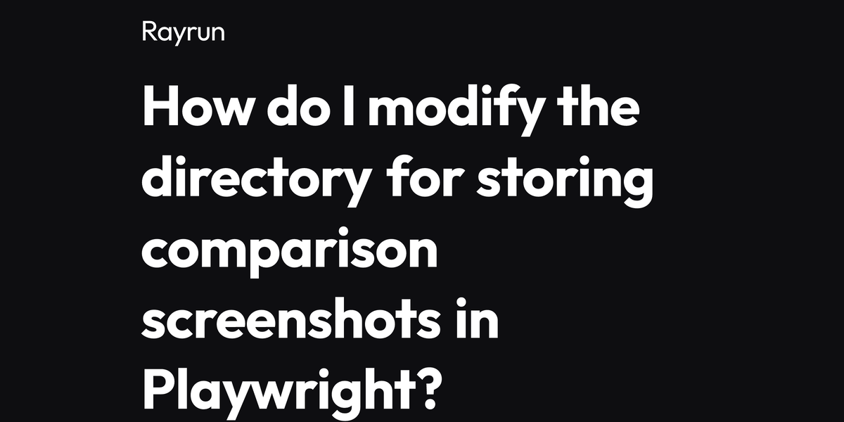 How do I modify the directory for storing comparison screenshots in ...