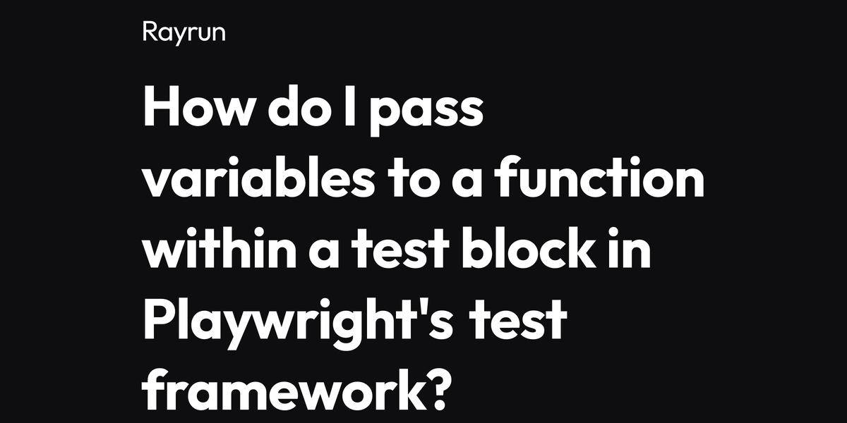How Do I Pass Variables To A Function Within A Test Block In Playwrights Test Framework