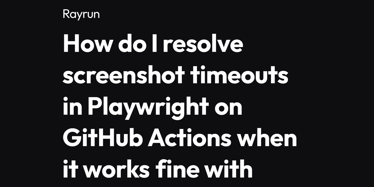 How do I resolve screenshot timeouts in Playwright on GitHub Actions when it works fine with ...