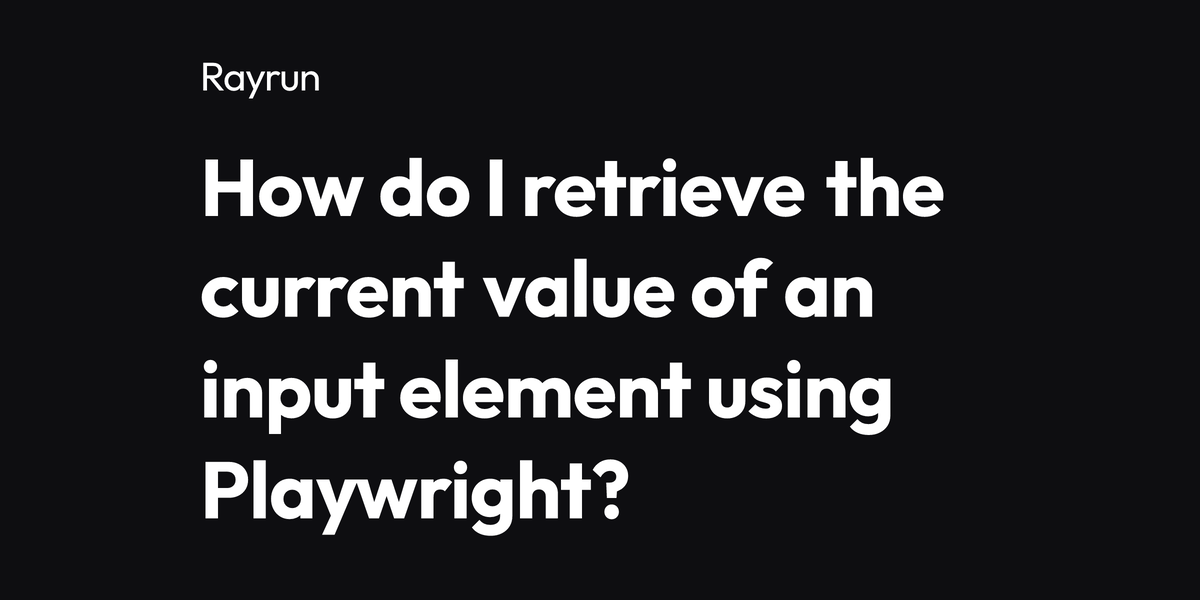 How do I retrieve the current value of an input element using Playwright? How do I retrieve the current value of an input element using Playwright?