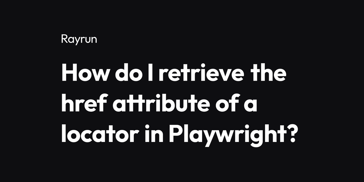 How do I retrieve the href attribute of a locator in Playwright? How do I retrieve the href attribute of a locator in Playwright?