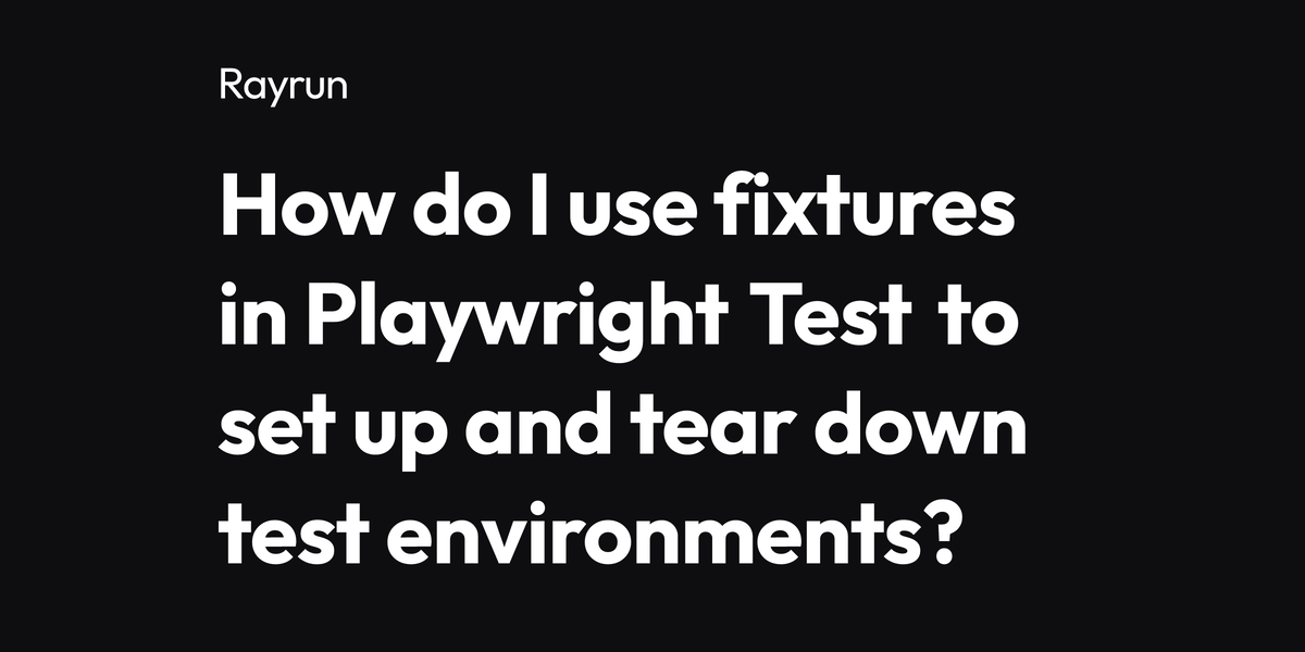 How do I use fixtures in Playwright Test to set up and tear down test ... How do I use fixtures in Playwright Test to set up and tear down test ...