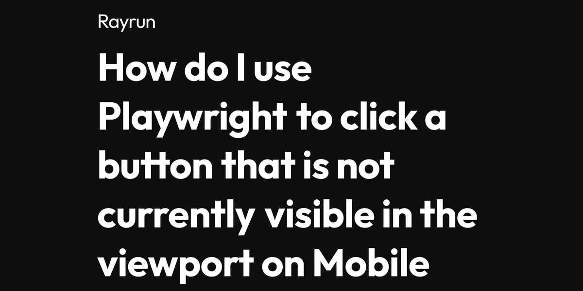 How Do I Use Playwright To Click A Button That Is Not Currently Visible In The Viewport On