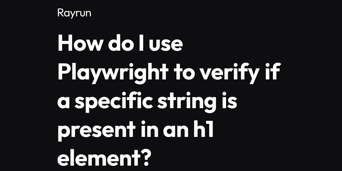 How Do I Use Playwright To Verify If A Specific String Is Present In An