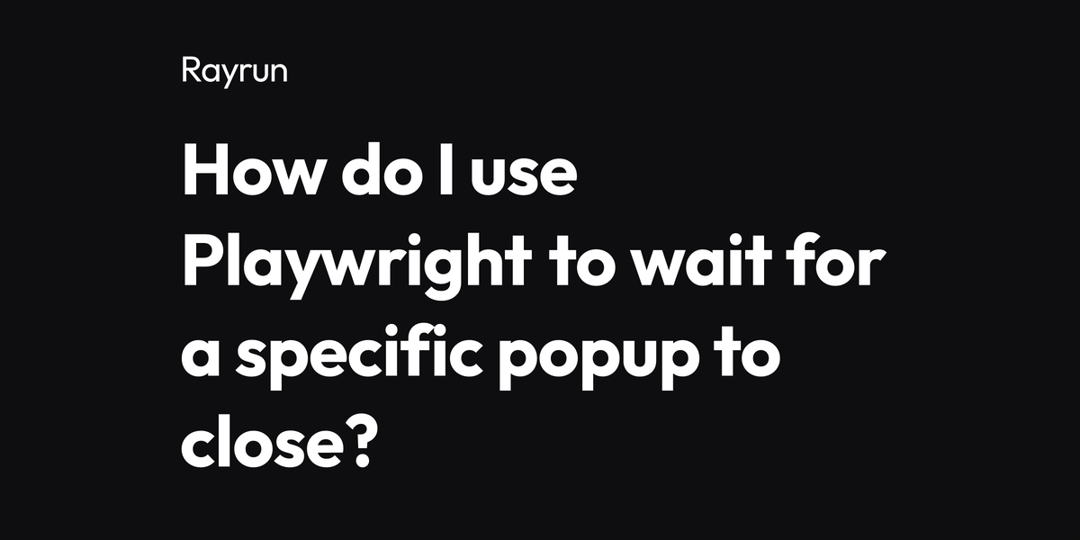 How do I use Playwright to wait for a specific popup to close?