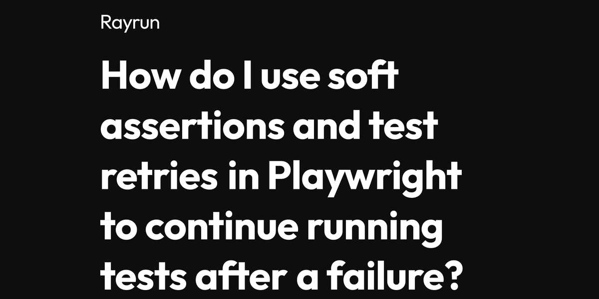 How do I use soft assertions and test retries in Playwright to continue ... How do I use soft assertions and test retries in Playwright to continue ...