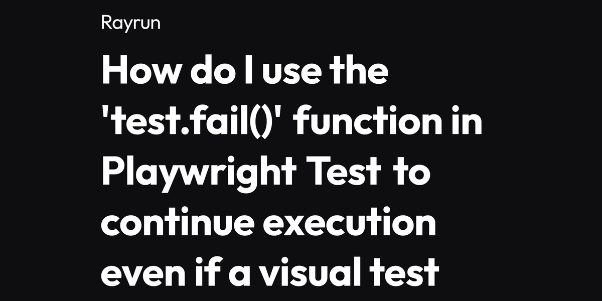 How Do I Use The Testfail Function In Playwright Test To Continue Execution Even If A