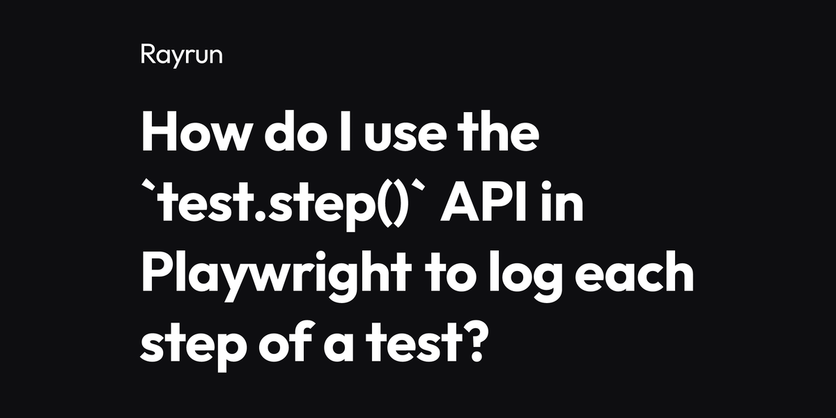 How do I use the `test.step()` API in Playwright to log each step of a ...