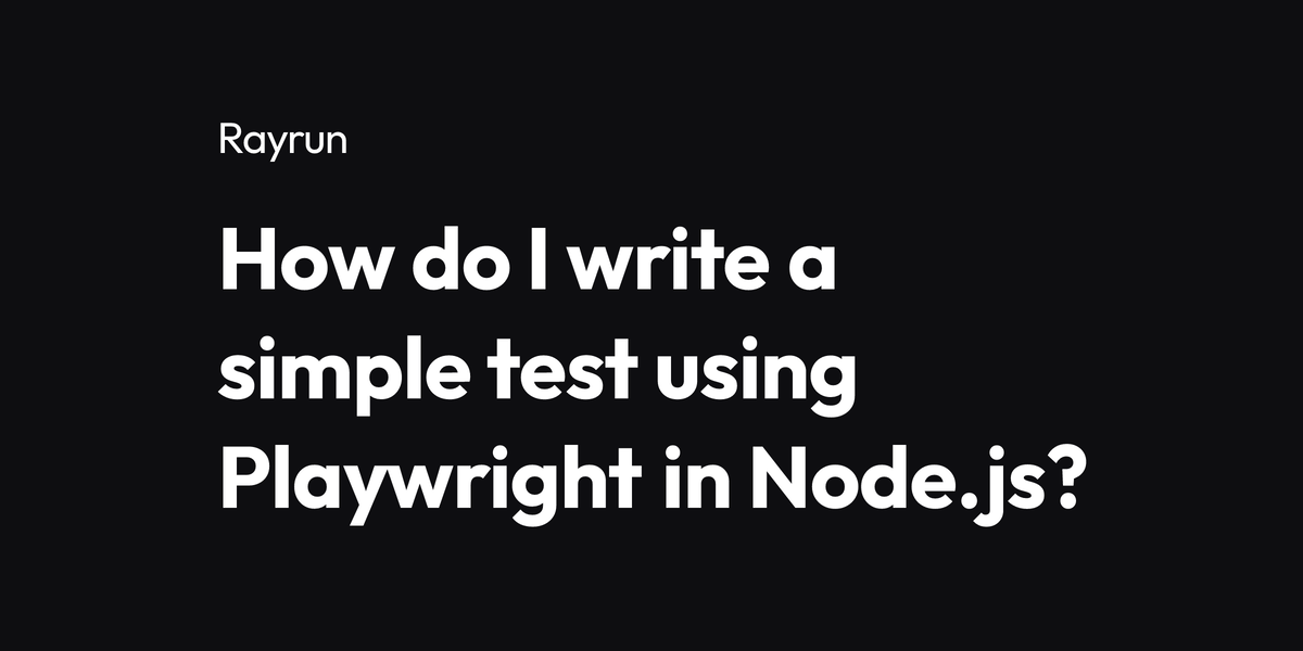 How do I write a simple test using Playwright in Node.js? How do I write a simple test using Playwright in Node.js?
