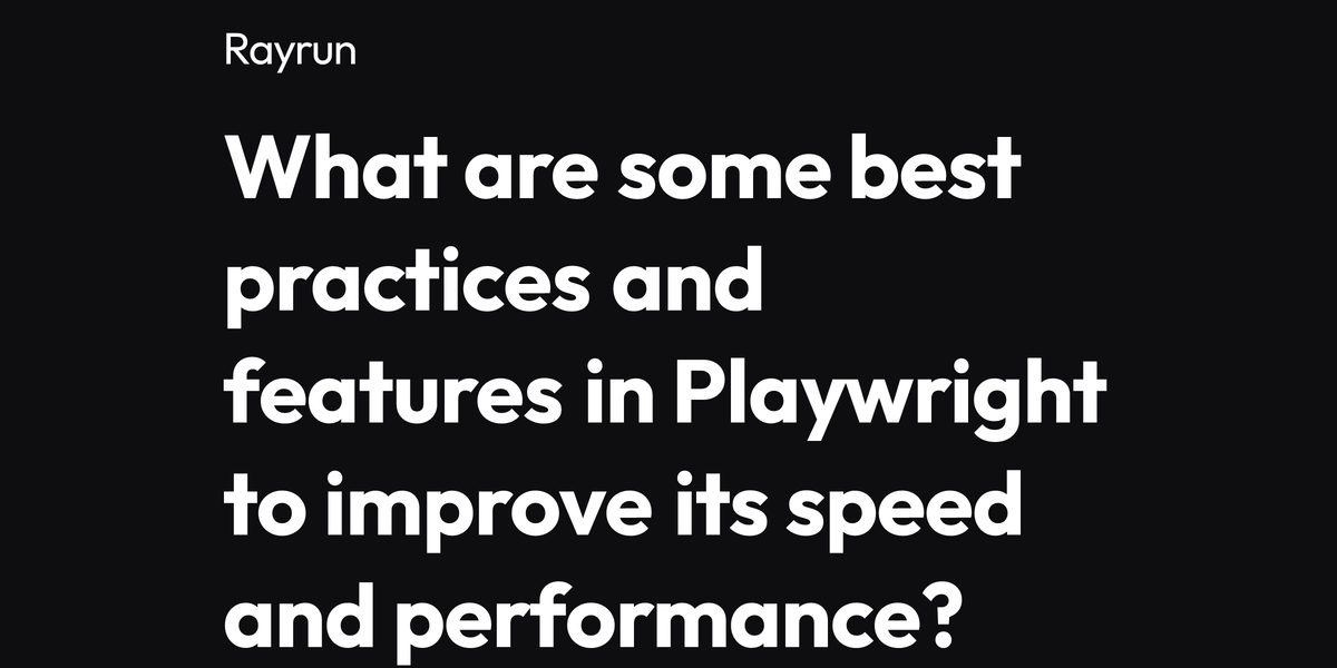 What are some best practices and features in Playwright to improve its ... What are some best practices and features in Playwright to improve its ...
