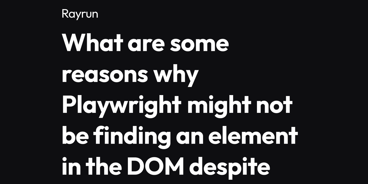 What Are Some Reasons Why Playwright Might Not Be Finding An Element In The Dom Despite Using 