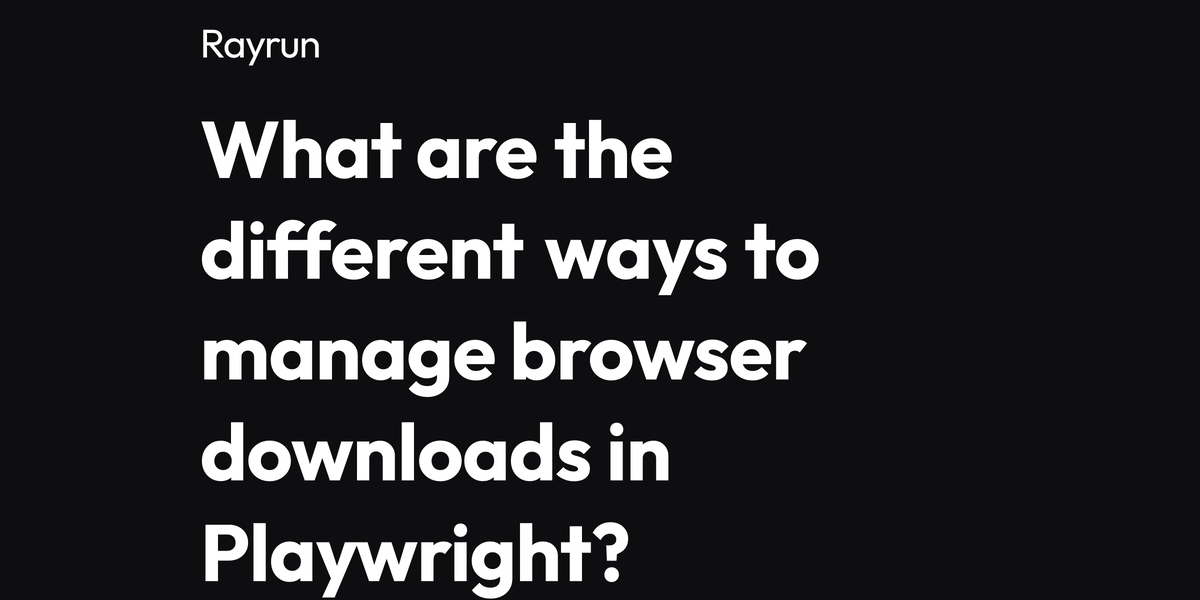 What Are The Different Ways To Manage Browser Downloads In Playwright