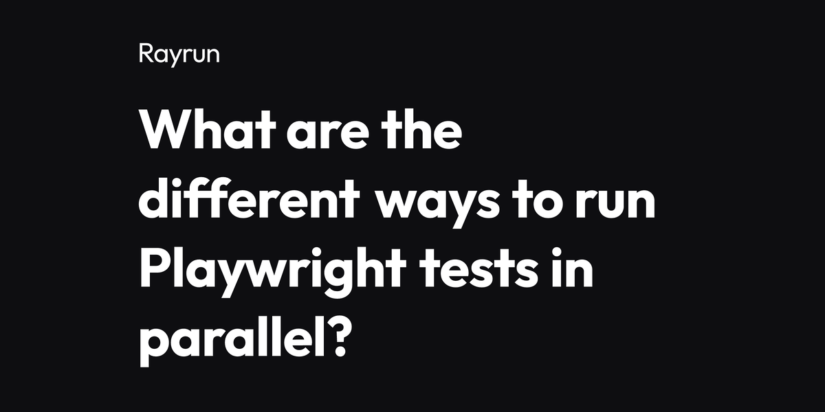 What Are The Different Ways To Run Playwright Tests In Parallel
