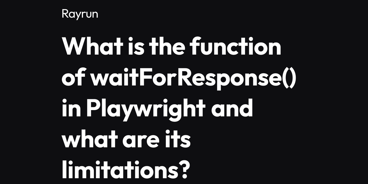 What Is The Function Of Waitforresponse In Playwright And What Are Its Limitations