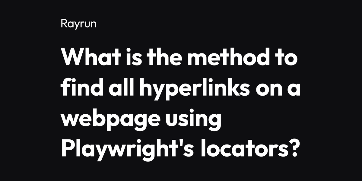 What is the method to find all hyperlinks on a webpage using Playwright ...