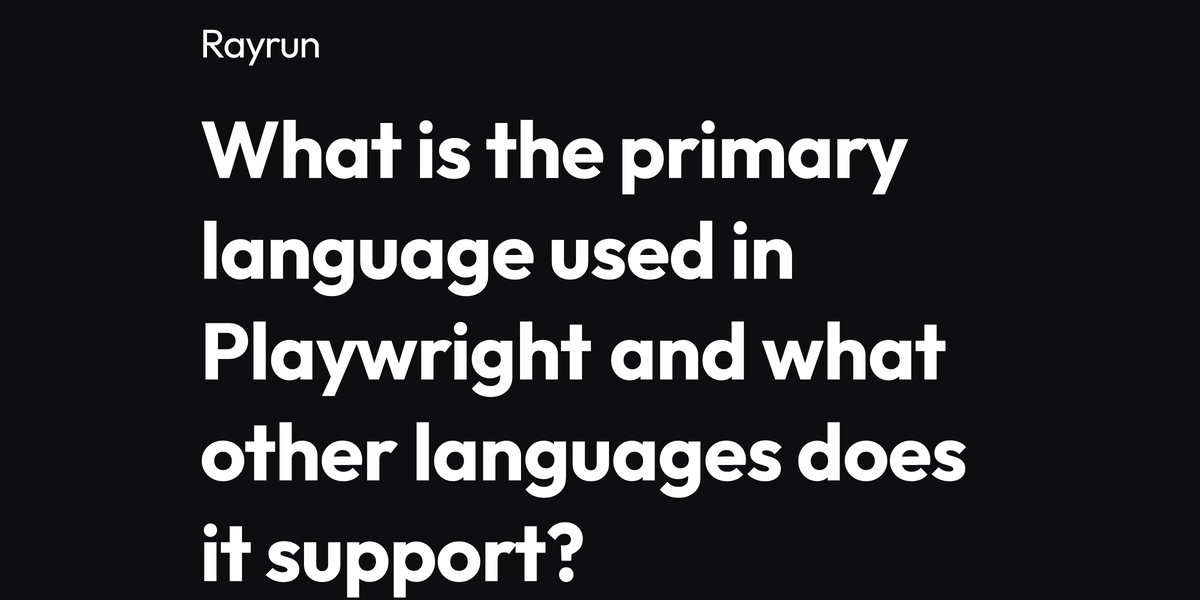 What is the primary language used in Playwright and what other ...