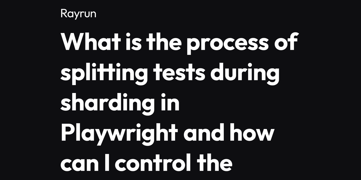 What is the process of splitting tests during sharding in Playwright ...