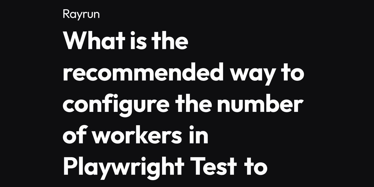 What is the recommended way to configure the number of workers in ...