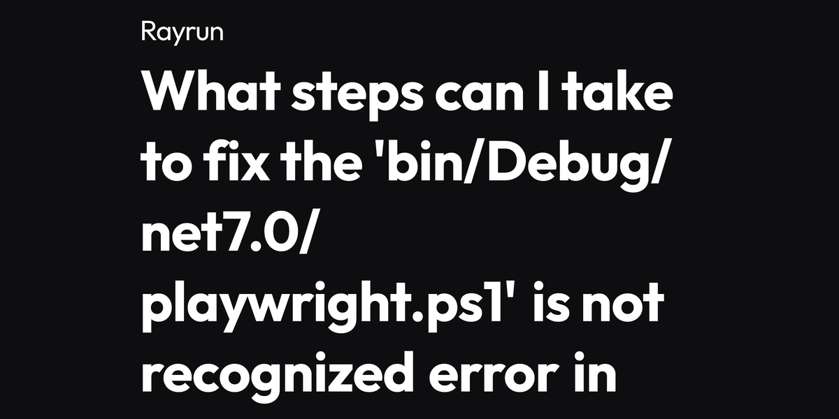 What steps can I take to fix the 'bin/Debug/net7.0/playwright.ps1' is ... What steps can I take to fix the 'bin/Debug/net7.0/playwright.ps1' is ...